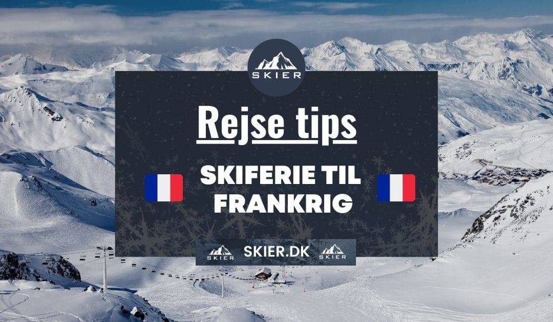 Skiferie I Frankrig - Bedste Skiområder | [2022] Skier.dk